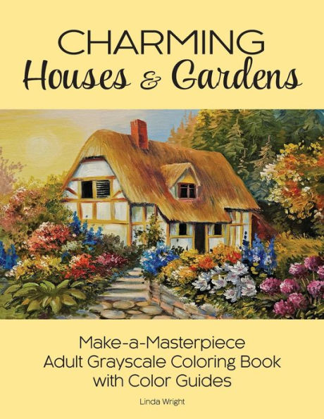 Charming Houses & Gardens: Make-a-Masterpiece Adult Grayscale Coloring ...