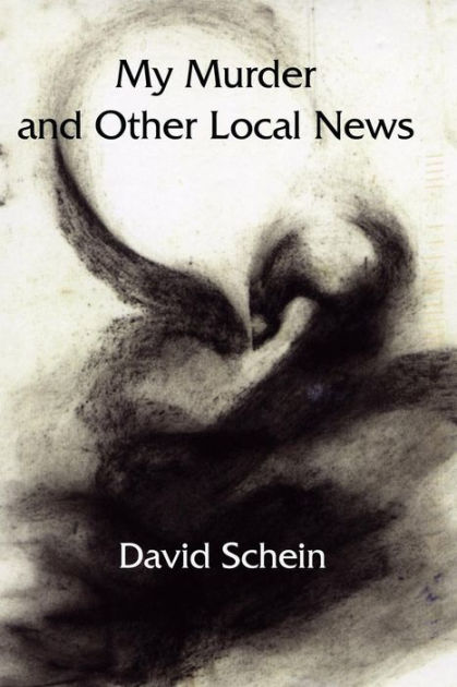 My Murder and Other Local News by David Schein, Paperback | Barnes & Noble®