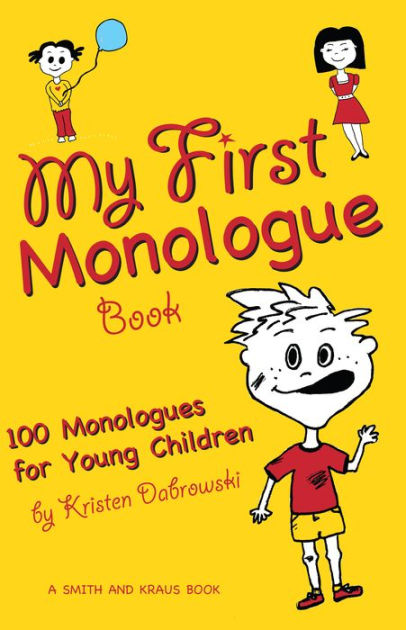 My First Monologue Book: 100 Monologues for Young Children by Kristen ...