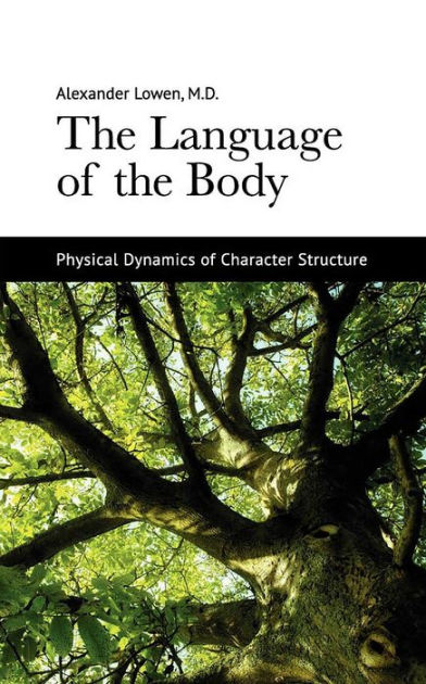 The Language of the Body: Physical Dynamics of Character Structure by ...