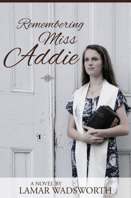 Remembering Miss Addie by Lamar Wadsworth, Paperback | Barnes & Noble®
