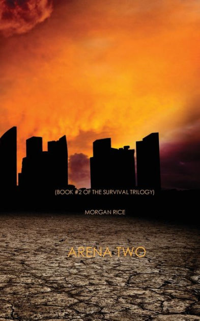 Arena Two (Book #2 of the Survival Trilogy) by Morgan Rice, Paperback ...
