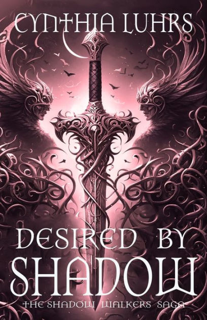 Desired by Shadow: A Shadow Walkers Novel by Cynthia Luhrs, Paperback ...