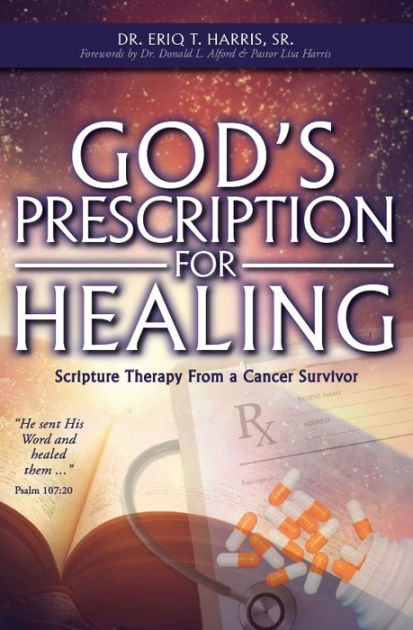 God's Prescription For Healing: Scripture Therapy From a Cancer ...