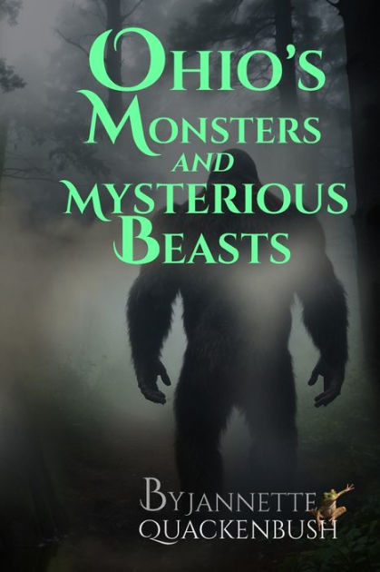 Ohio's Monsters and Mysterious Beasts by Jannette Quackenbush ...