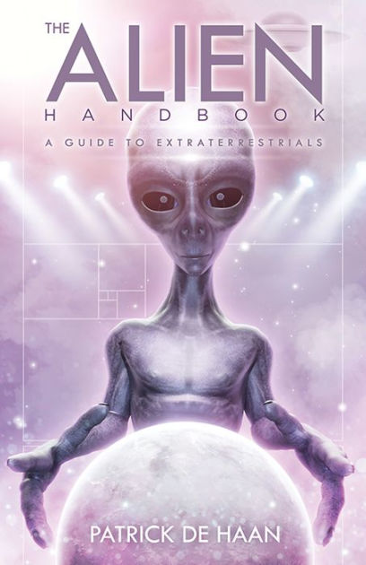 Alien Handbook: A Guide to Extraterrestrials by Patrick De Haan ...