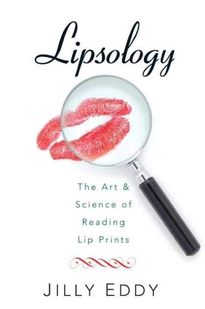 Lipsology: The Art & Science of Reading Lip Prints by Jilly Eddy ...