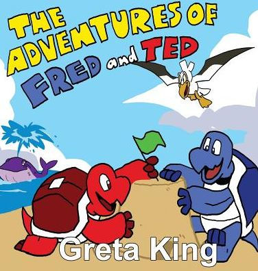 The Adventures of Fred and Ted by Greta King, Dane Eichinger, Hardcover ...