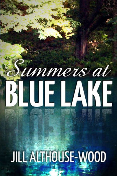 Summers at Blue Lake by Jill Althouse-Wood | eBook | Barnes & Noble®