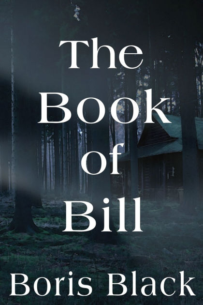 The Book of Bill by Boris Black, Paperback | Barnes & Noble®