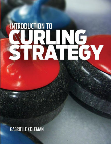 Introduction to Curling Strategy by Gabrielle Coleman, Paperback ...