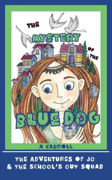 The Mystery of the Blue Dog by M. Carroll, Paperback | Barnes & Noble®