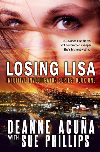Losing Lisa: Intuitive Investigator Series, Book 1 by Deanne Acuna, Sue ...