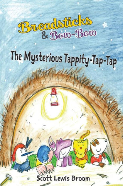 The Mysterious Tappity-Tap-Tap by Scott Lewis Broom, Paperback | Barnes ...