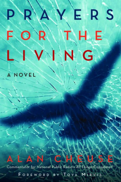 Prayers for the Living: A Novel by Alan Cheuse, Paperback | Barnes & Noble®