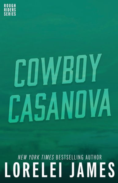 Cowboy Casanova (Rough Riders Series #12) by Lorelei James, Paperback ...