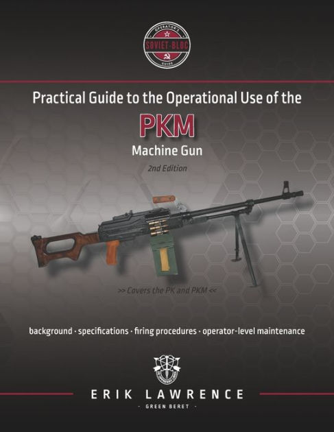 Practical Guide to the Operational Use of the PKM Machine Gun by Erik ...