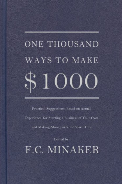 One Thousand Ways to Make $1000 by F C Minaker, Paperback | Barnes & Noble®