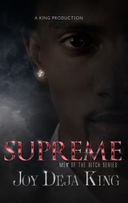 Supreme: Men of the Bitch Series by Joy Deja King, Paperback | Barnes ...