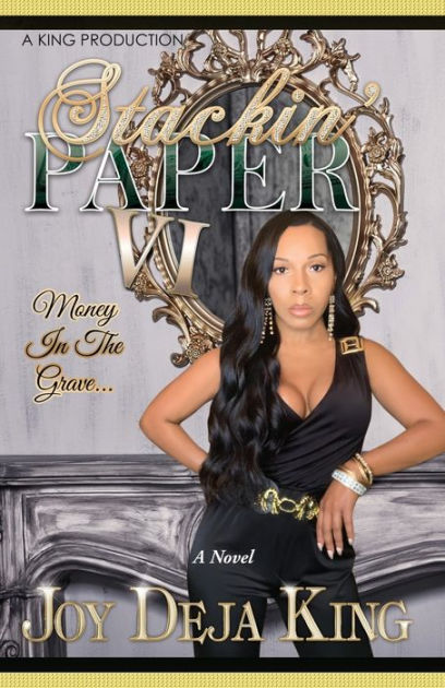 Stackin' Paper Part 6...: Money In The Grave by Joy Deja King ...