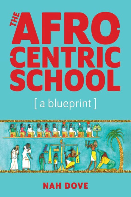 The Afrocentric School [a blueprint] by Nah Dove, Paperback | Barnes ...