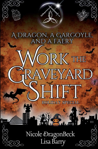 A Dragon, a Gargoyle, and a Faery Work the Graveyard Shift by Lisa Barry, Nicole Dragonbeck ...