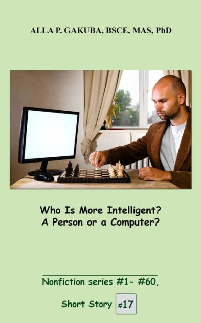 Who Is More Intelligent? A Person or a Computer?: SHORT STORY # 17 ...