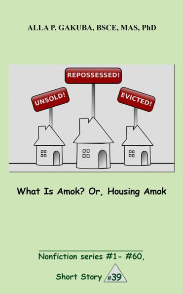 What Is Amok? Or, Housing Amok.: SHORT STORY # 39. Nonfiction series #1 ...