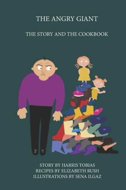 The Angry Giant: The Story and the Cookbook by Sena Ilgaz, Harris ...