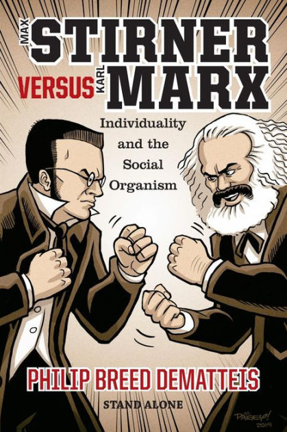 Max Stirner Versus Karl Marx: Individuality and the Social Organism by ...