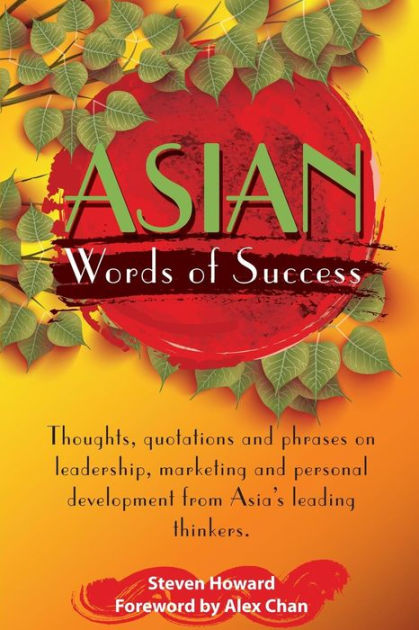 Asian Words of Success: Thoughts, quotations and phrases on leadership ...