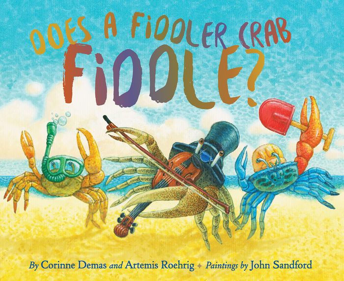 Does a Fiddler Crab Fiddle? by Corinne Demas, Artemis Roehrig, John ...