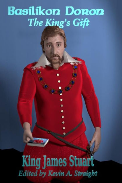 Basilikon Doron: The King's Gift by Kevin a Straight, James Stuart ...