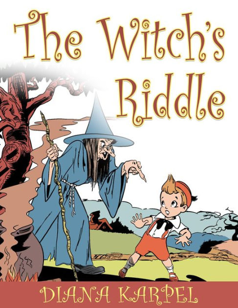 The Witch's Riddle by Diana Karpel | eBook (NOOK Kids) | Barnes & Noble®