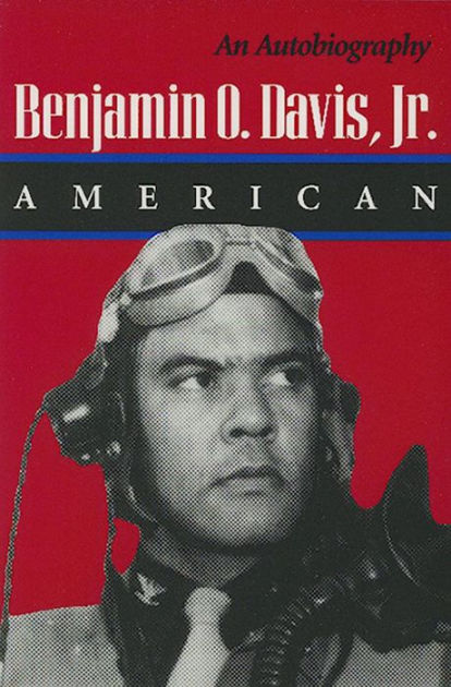Benjamin O. Davis, Jr.: American: An Autobiography by Benjamin O. Davis ...