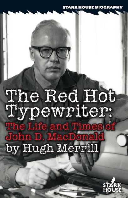 The Red Hot Typewriter: The Life and Times of John D. MacDonald by Hugh ...