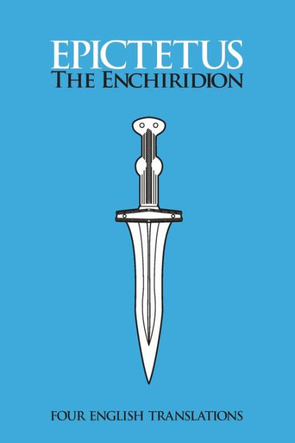 The Enchiridion: Four English Translations: Four English by Epictetus ...