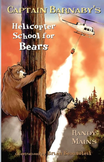 Captain Barnaby's Helicopter School For Bears by Randy Mains, Brian ...