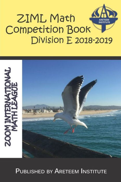 ZIML Math Competition Book Division E 2018-2019 by John Lensmire, David ...
