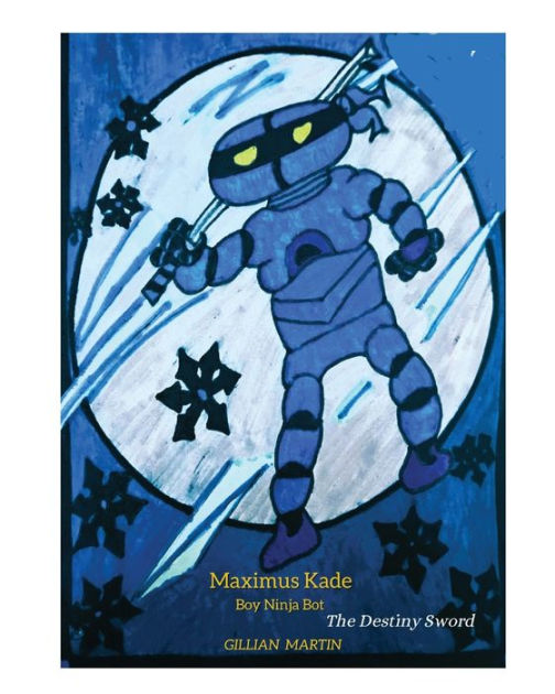Maximus Kade Boy Ninja Bot - Destiny Sword by Gilian Martin, Paperback ...