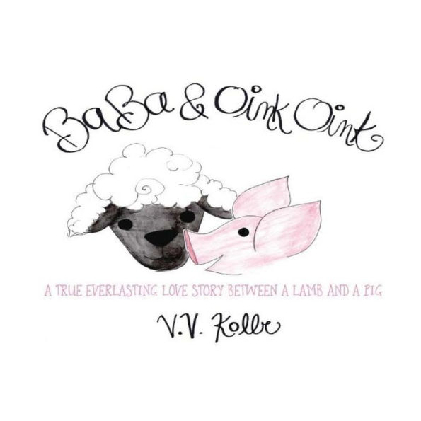 Ba Ba & Oink Oink: A true Everlasting Love Story Between a Lamb and a ...