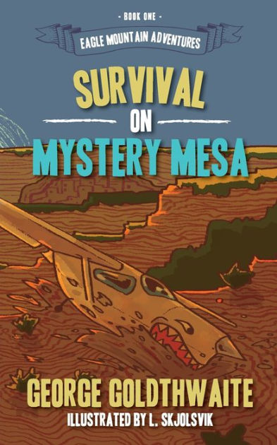 Survival on Mystery Mesa by George Goldthwaite, L Skjolsvik, Paperback ...