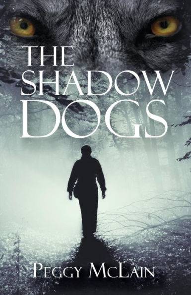 The Shadow Dogs by Peggy McLain, Paperback | Barnes & Noble®