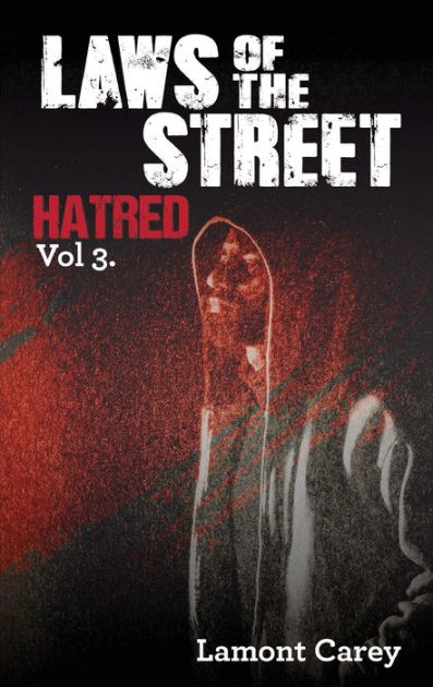 Laws Of The Street - Hatred by Lamont Carey, Paperback | Barnes & Noble®