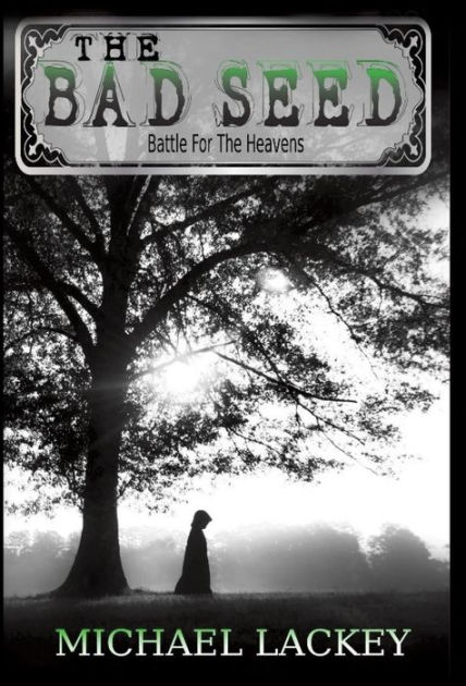 The Bad Seed (Battle for the Heavens, #1) by Michael Lackey, Paperback ...