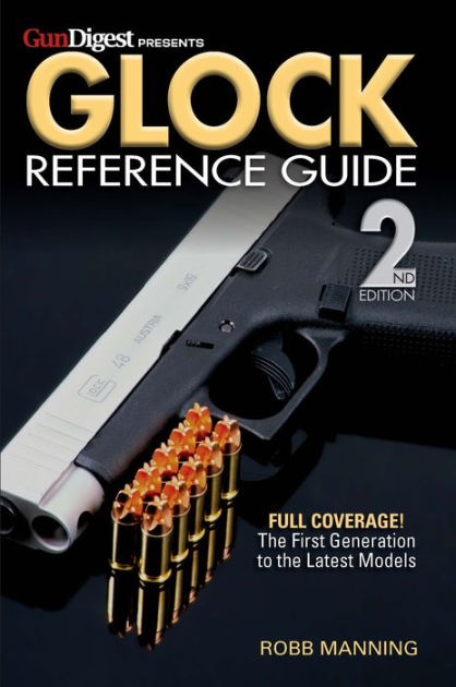 Glock Reference Guide, 2nd Edition by Gun Digest Media, Paperback ...