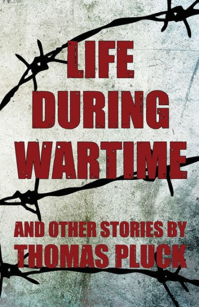 Life During Wartime and Other Stories by Thomas Pluck, Paperback ...
