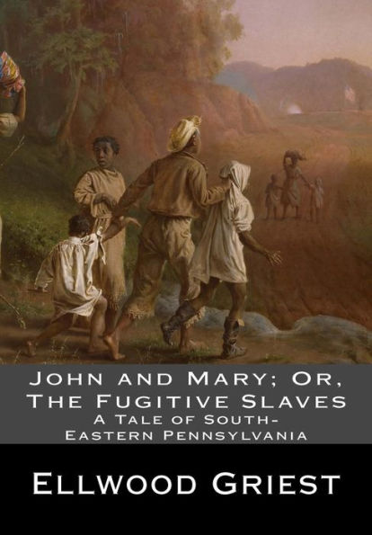 John and Mary; Or, The Fugitive Slaves: A Tale of South-Eastern ...