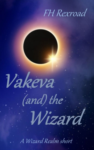 Vakeva (and) the Wizard: A Wizard Realm short by Fh Rexroad, Paperback ...