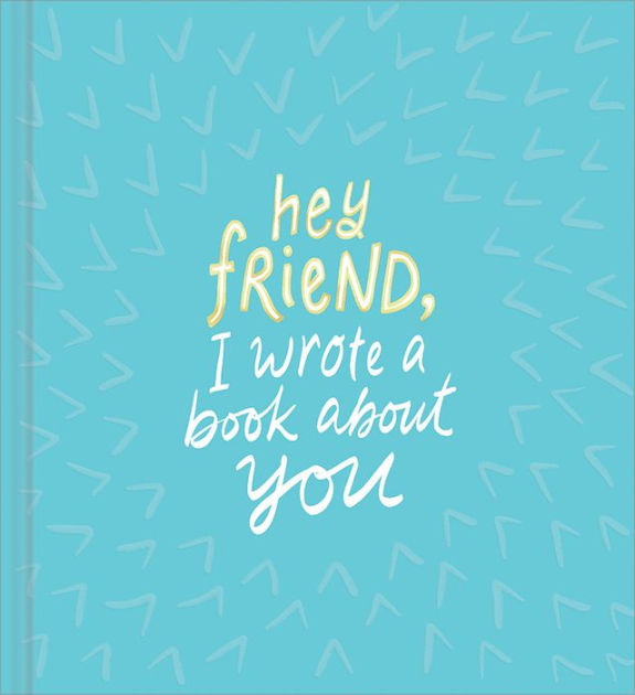 Hey Friend, I Wrote a Book About You by Miriam Hathaway, Justine Edge ...